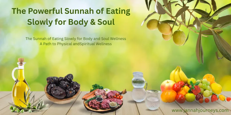 The Powerful Sunnah of Eating Slowly for Body & Soul